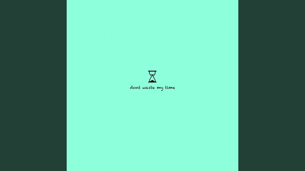 Don t Waste My Time YouTube don-t-waste-my-time-youtube