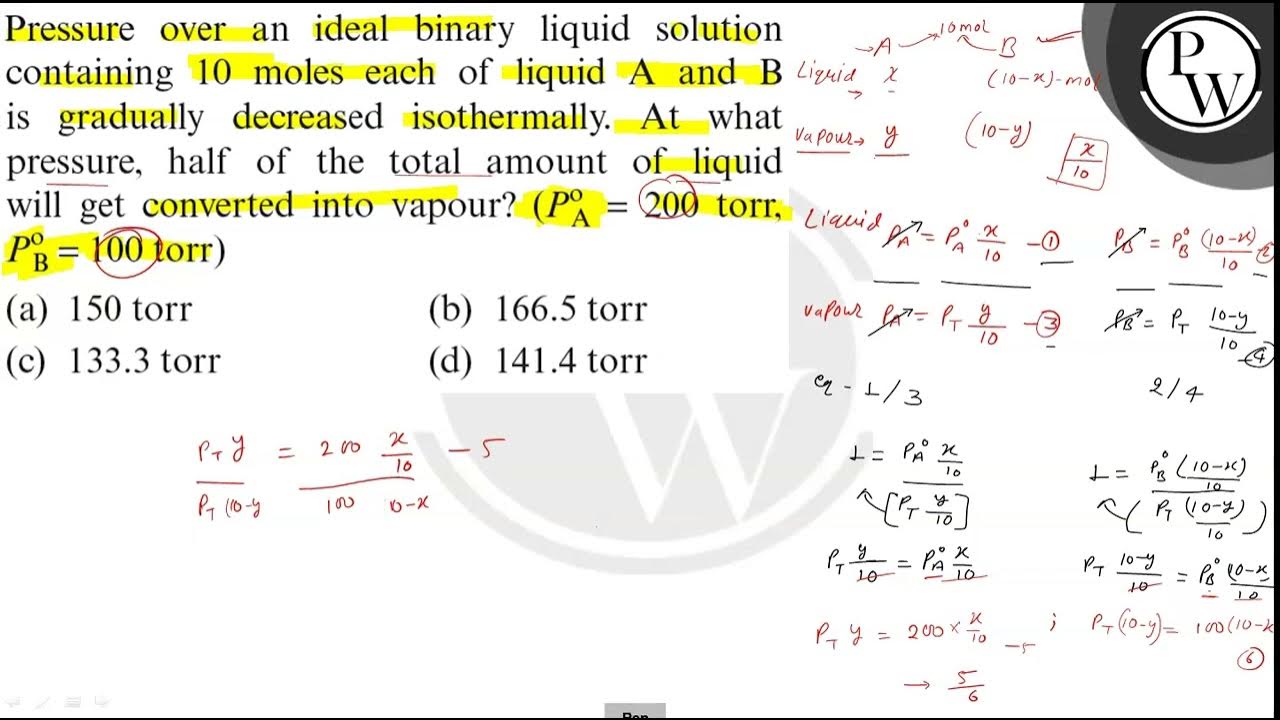 Pressure over an ideal binary liquid solution containing 10 moles each of liquid A and B is ...