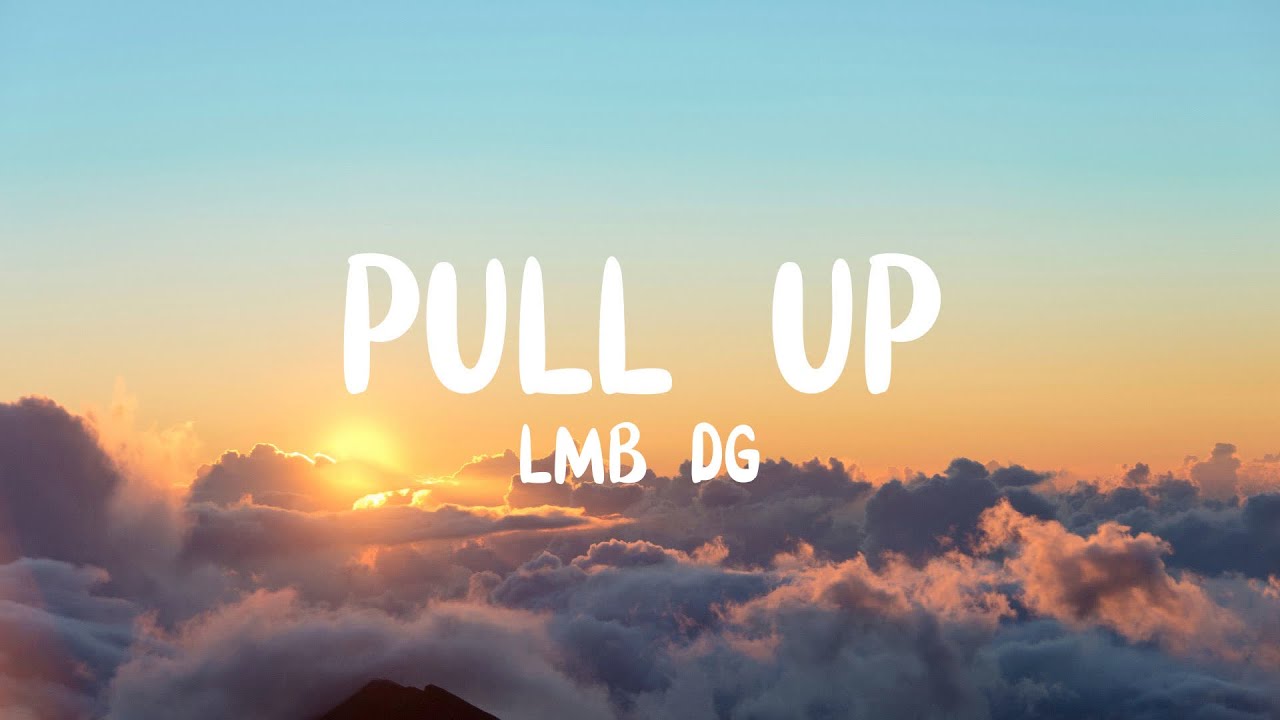 LMB DG - Pull Up (Lyrics) - YouTube