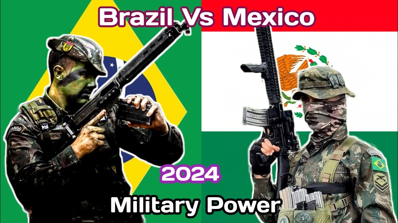 Brazil Vs Mexico Power Comparison 2024 | Mexico Vs Brazil Military ...