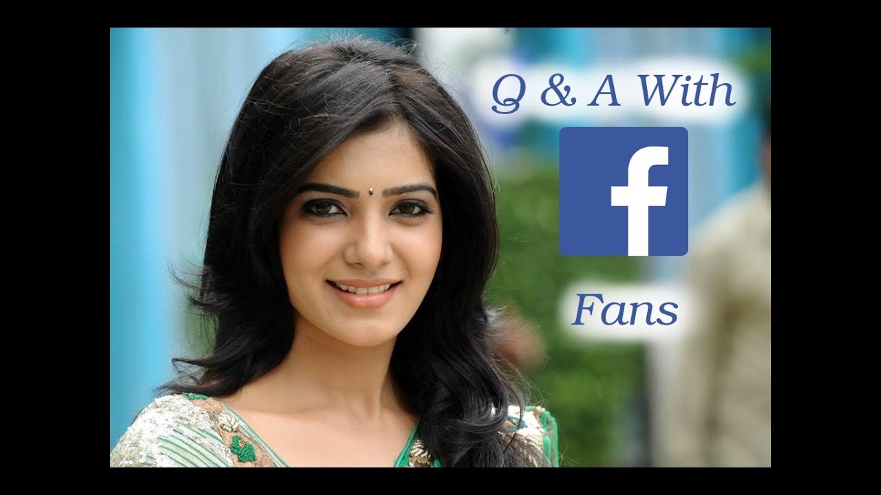 Samantha Q & A with her Facebook Fans | Samantha | Telugu FilmNagar ...