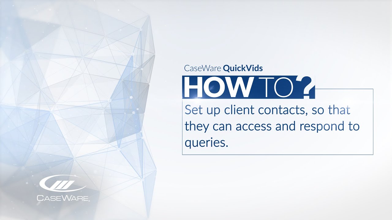 Caseware Cloud: How to set up client contacts, so that they can access and respond to queries ...