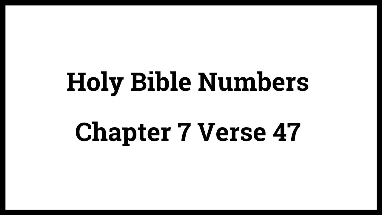 Holy Bible Numbers Chapter 7 Verse 47 - YouTube