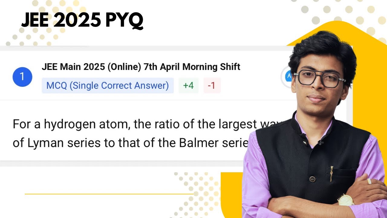JEE Main 2025 PYQ 🔥 Lyman vs Balmer series! Largest wavelength ratio ka ...