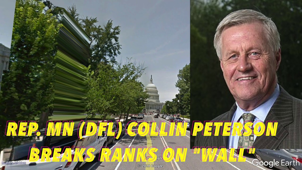 MN Congressman Collin Peterson Breaks Ranks With Fellow Dems On "Wall ...