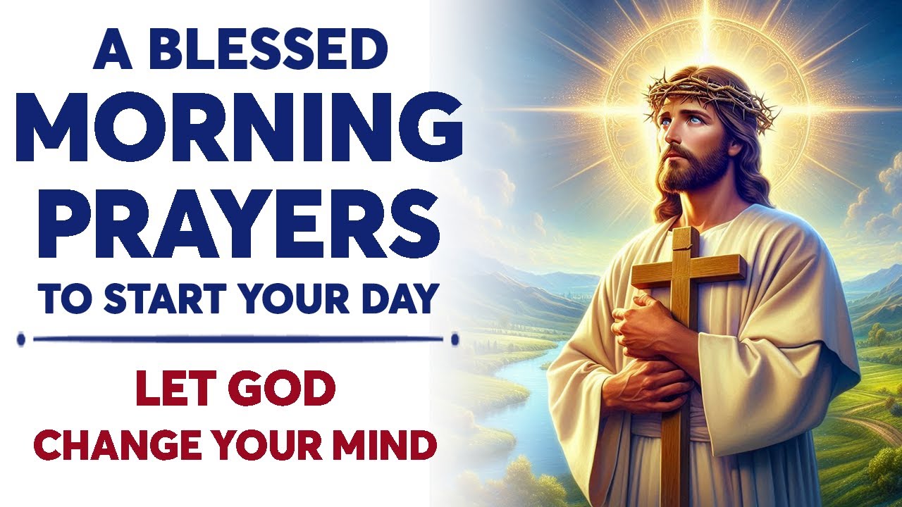 Let God Change Your Mind | Start Your Day Blessed with This Powerful ...