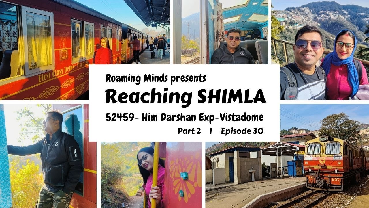 Reaching Shimla| Part 2 | EP 30 |52459 - Him Darshan Exp- Vistadome ...
