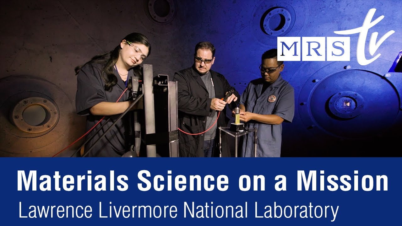 Lawrence Livermore National Laboratory: Materials Science on a Mission ...