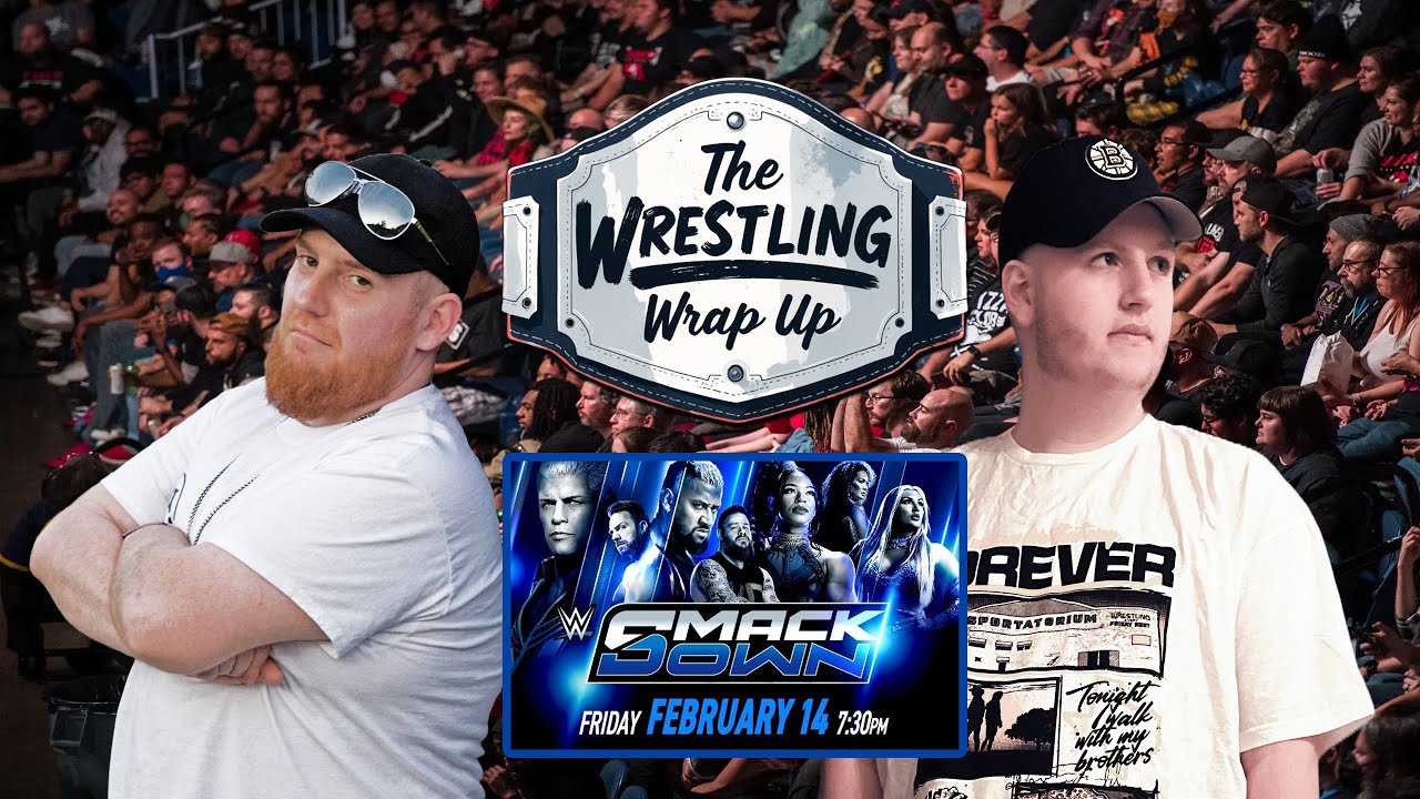 The Wrestling Wrap-Up SmackDown Recap February 14th 2025 - YouTube
