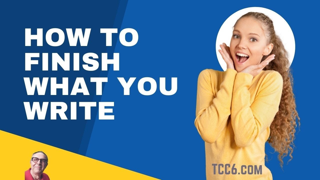 5 Methods to Finish What You Write - YouTube