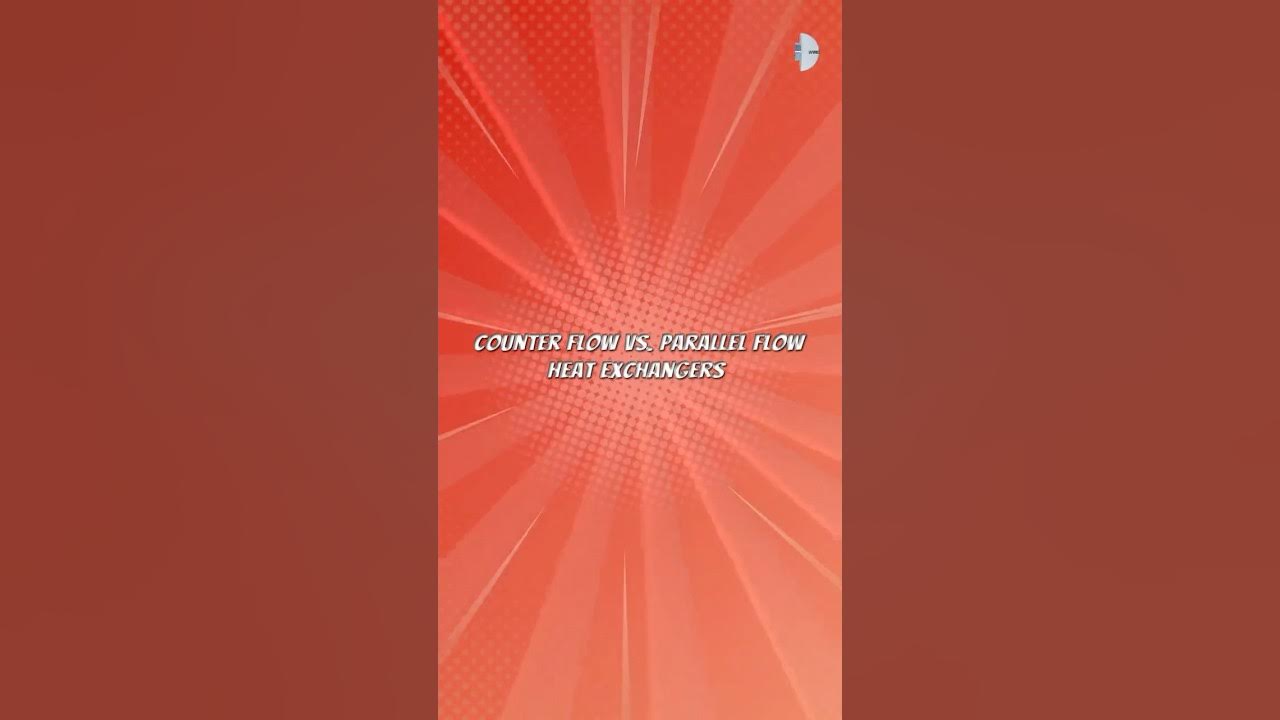 Counter Flow vs. Parallel Flow Heat Exchangers 🌡️ - YouTube