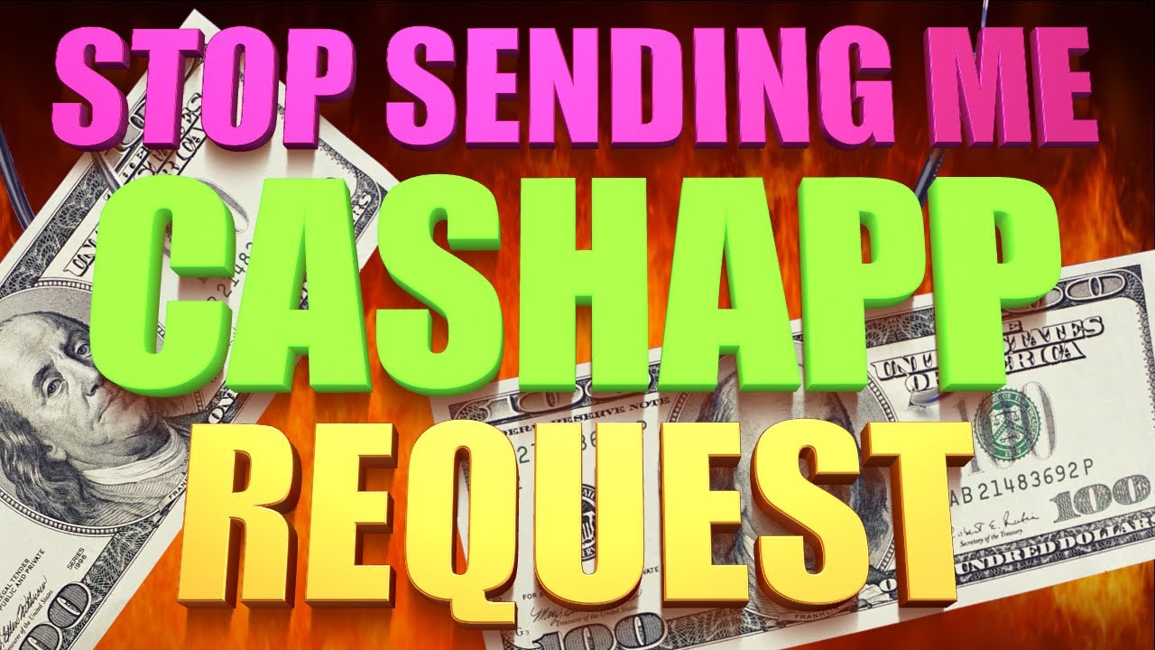 STOP SENDING ME CASHAPP REQUEST - YouTube