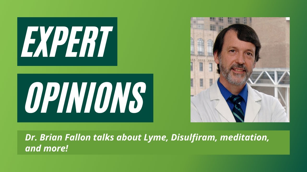 Dr. Brian Fallon Talks About Lyme Disease, Disulfiram, Meditation and ...