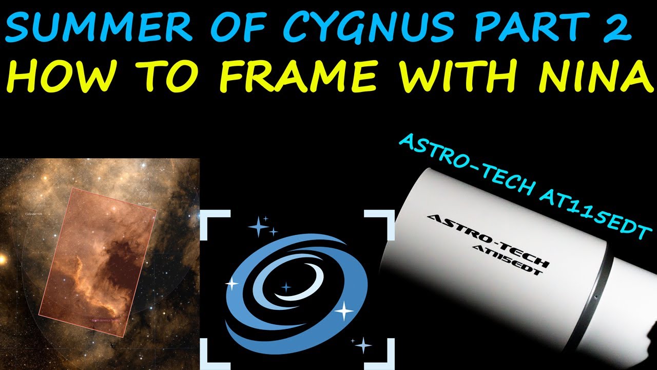 Astro-Tech AT115EDT Summer of CYGNUS: Part 2 - How to Frame with NINA ...