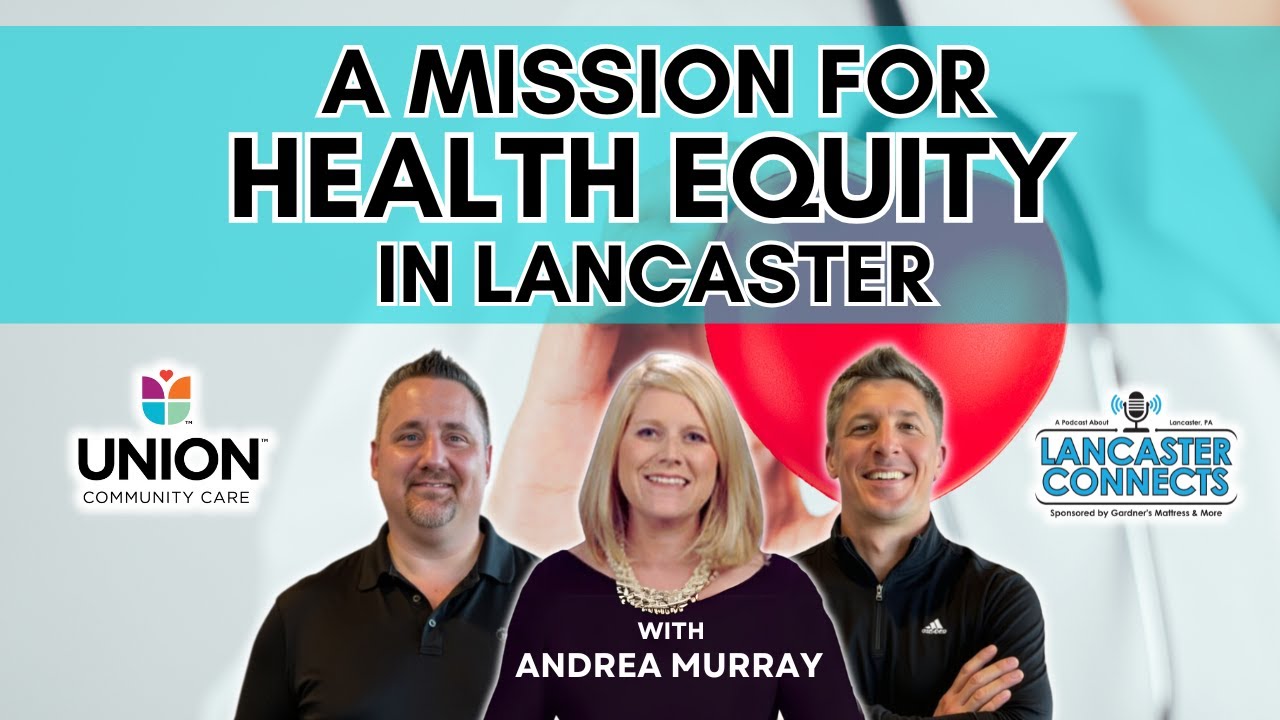 A Mission for Health Equity in Lancaster Featuring Andrea Murray ...