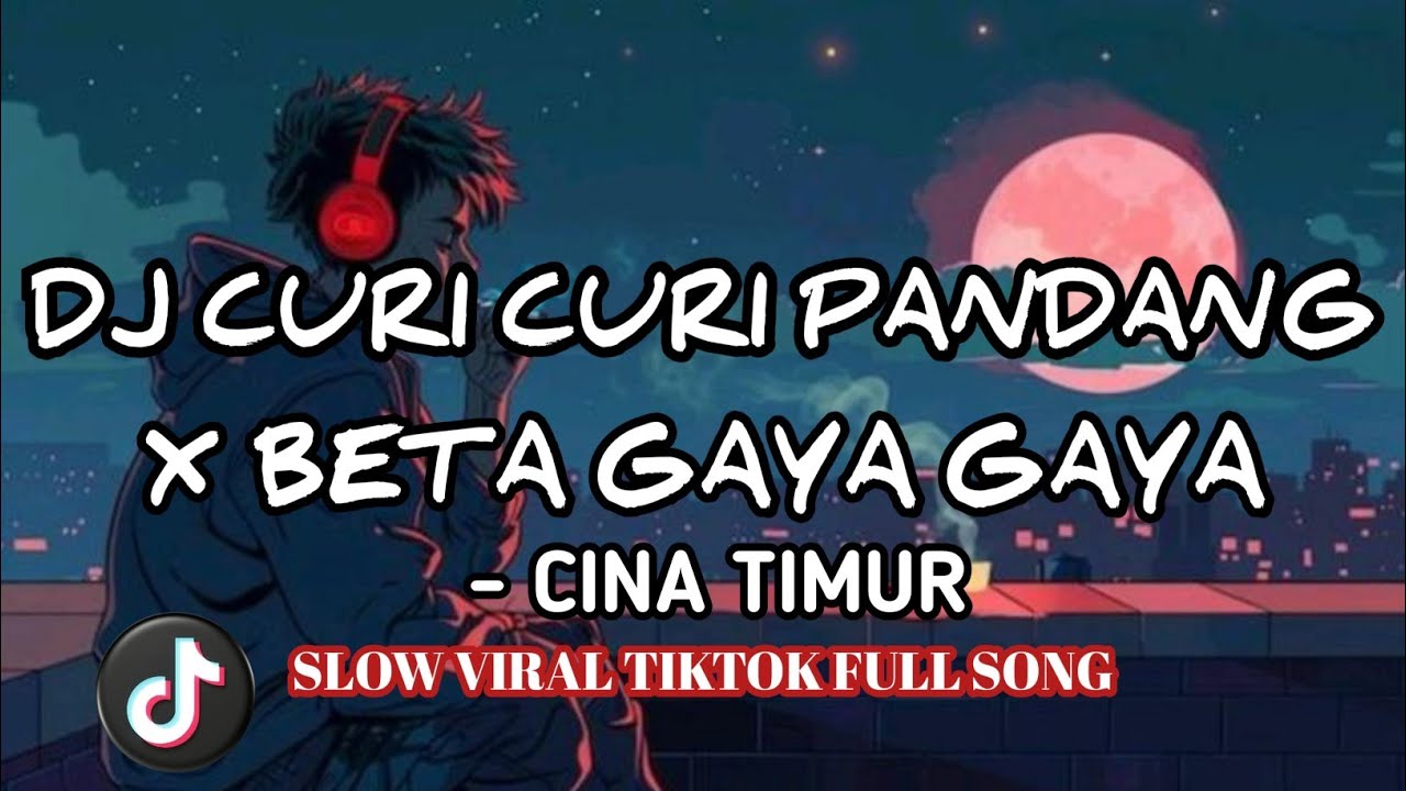 DJ CURI CURI PANDANG X BETA GAYA GAYA - CINA TIMUR FULL SONG - YouTube