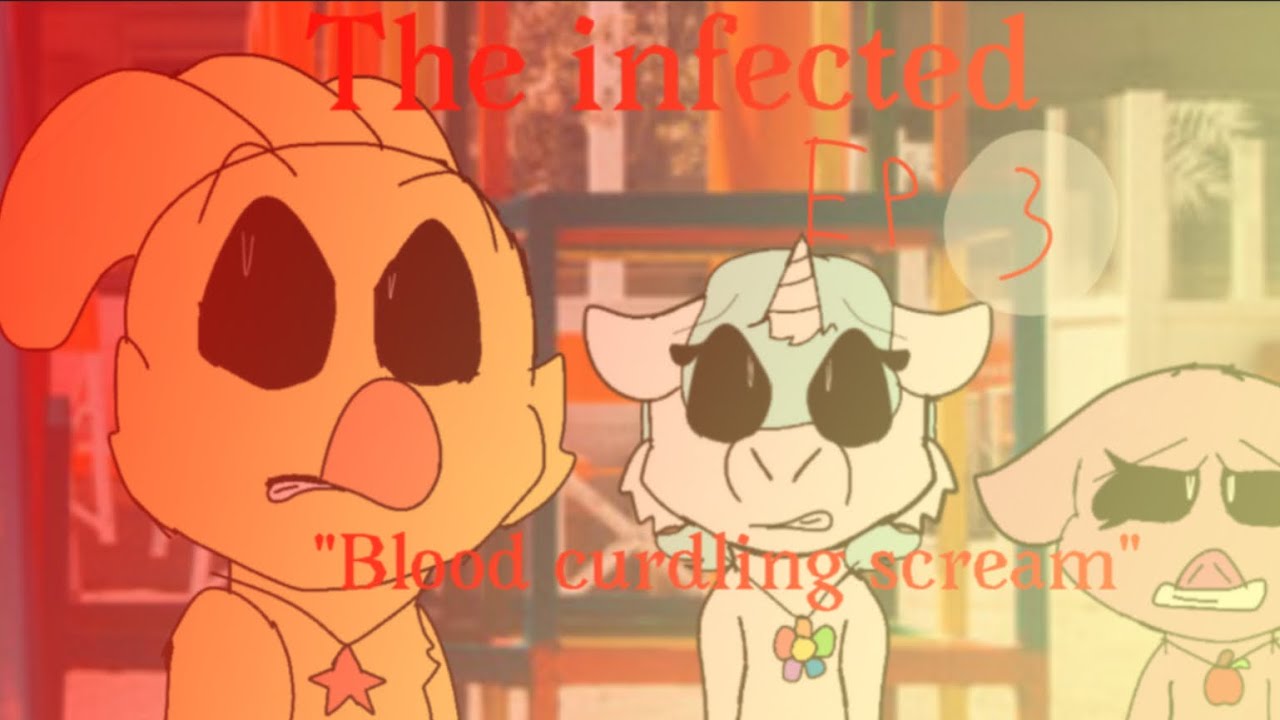 The infected ||Ep 3|| ||smiling critters AU|| “Blood curdling scream ...