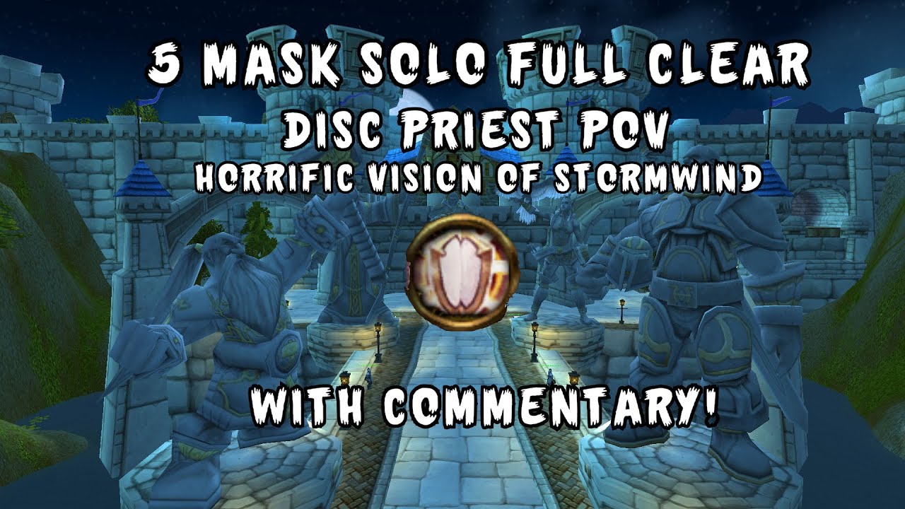 5 Mask Solo Full Clear Vision of Stormwind - Discipline Priest - YouTube