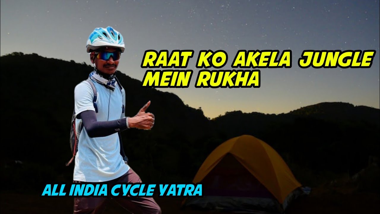 Day 40 Raat Ko Akele Jungle Mein Ruka Allindiacyclerider Youtube