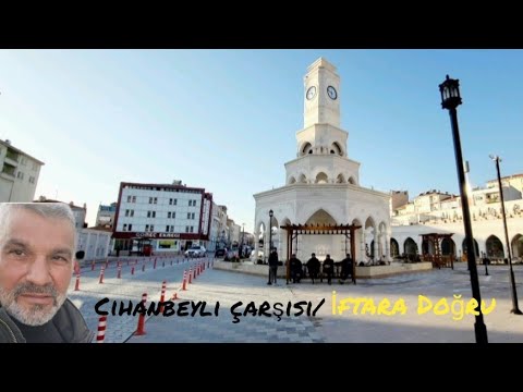 Cihanbeyli Merkez-Iftara Doğru/Çarsida Görüntüler