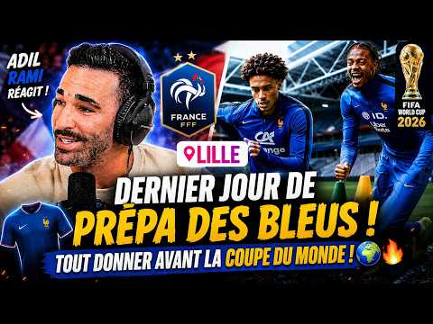 🚨 ADIL RAMI REACT AU DERNIER JOUR DE PREPA DES BLEUS (plein d anecdotes)
