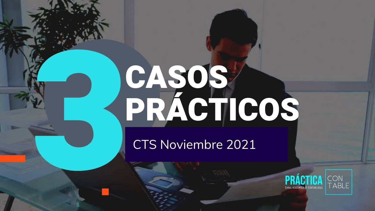 ¿Cómo calculo la CTS noviembre 2021? [03 casos prácticos] - YouTube