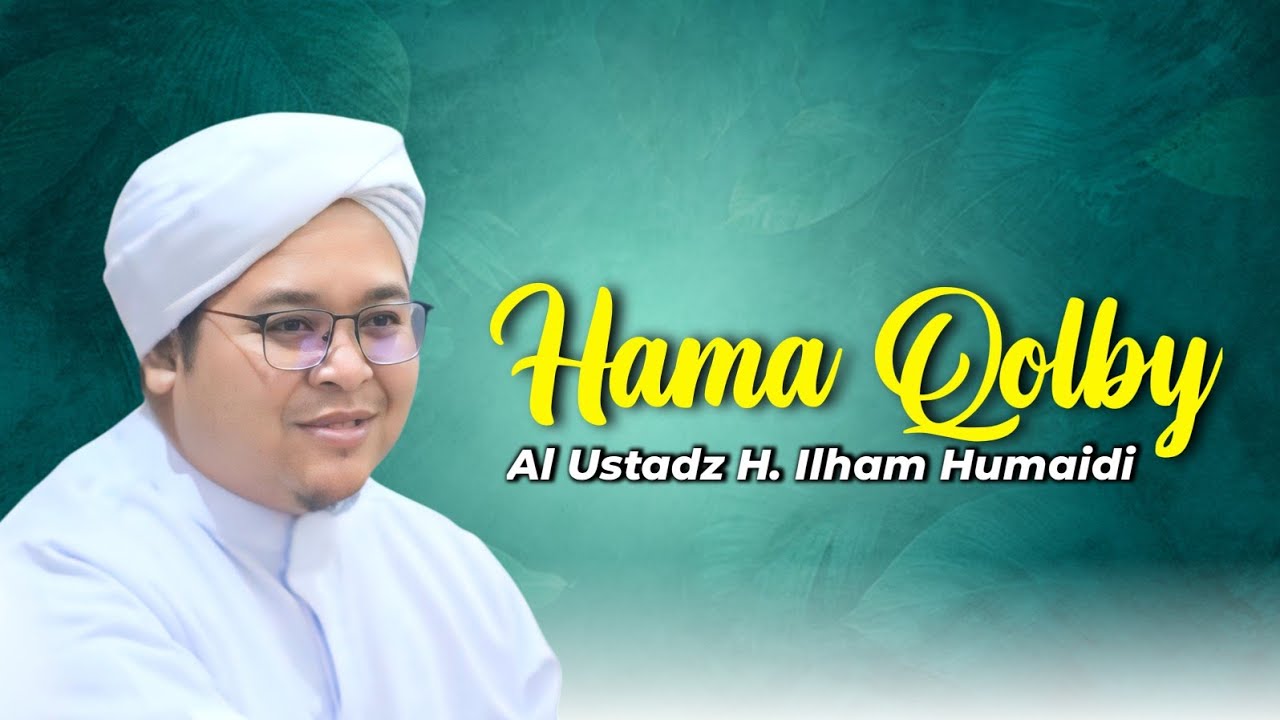 Hama Qolby - Al Ustadz H. Ilham Humaidi - YouTube