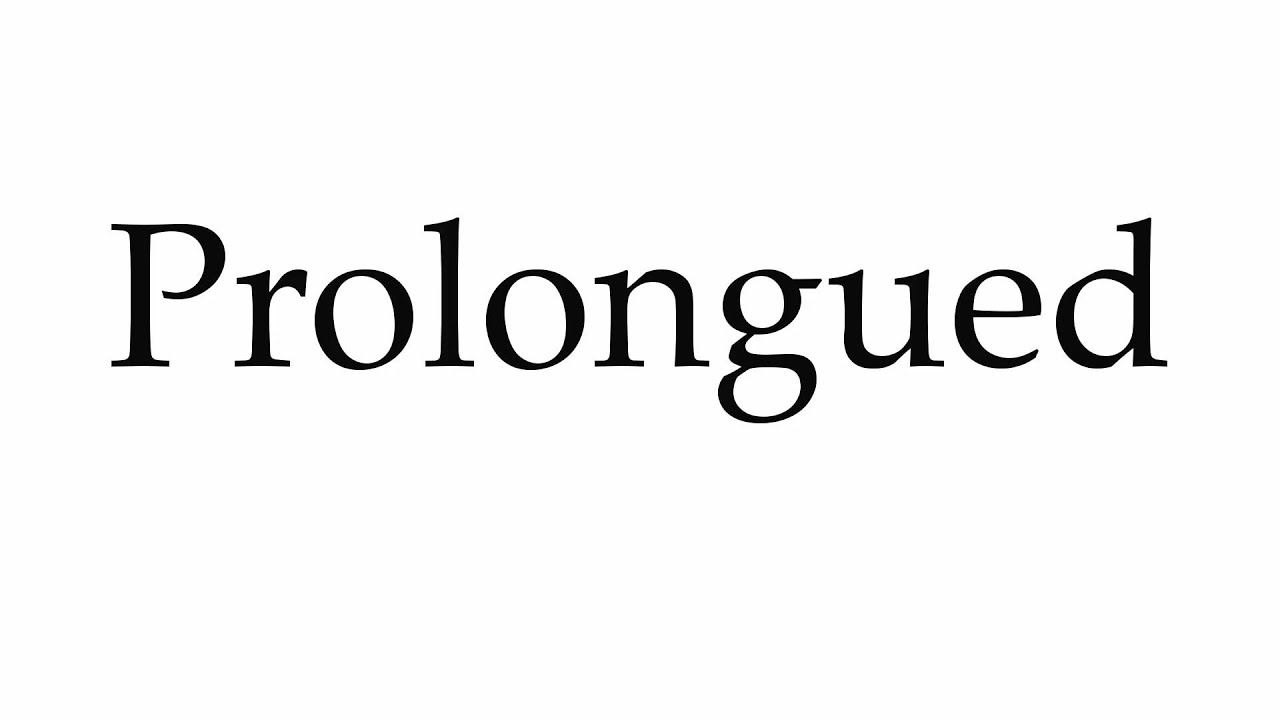 How to Pronounce Prolongued - YouTube