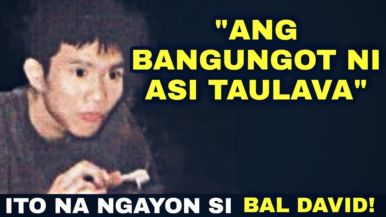 ITO NA SI BAL DAVID NGAYON! | ANG TANGING BANGUNGOT SA BUHAY NI ASI ...