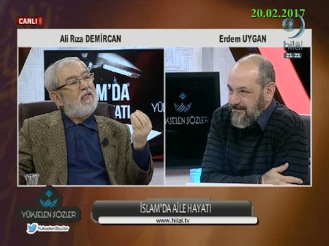 20-02-2017 İslam’da Aile Hayatı – Ali Rıza DEMİRCAN - Yükselen Sözler – Hilal TV