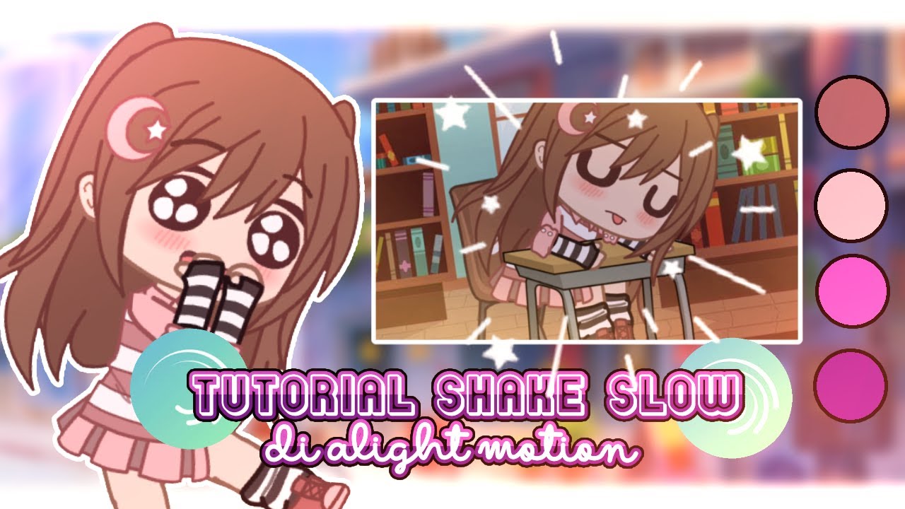 Tutorial shake slow di alight motion〃› Gacha tutorial Indonesia🇮🇩 - YouTube