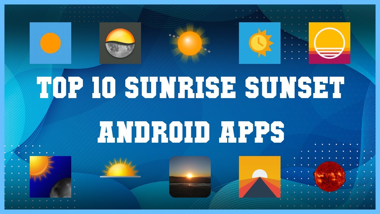Top 10 Sunrise & Sunset Android App | Review - YouTube