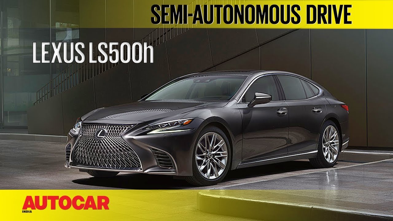 Lexus LS500h | Semi-autonomous drive | Autocar India - YouTube