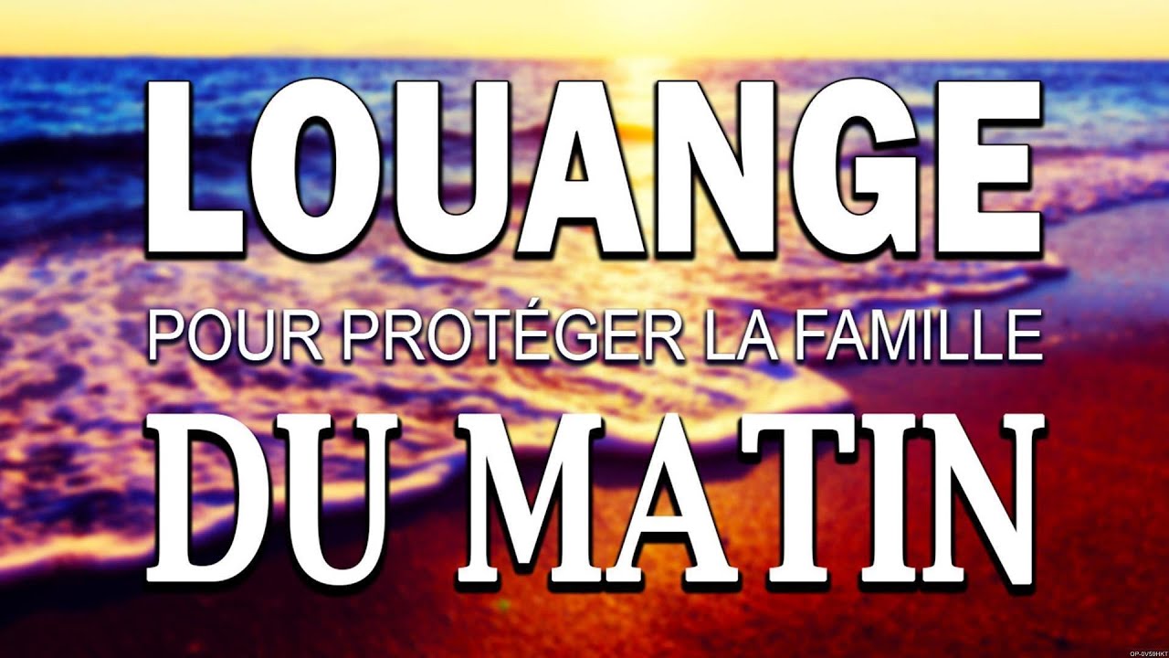 Louange Et Adoration Pour Bien Commencer La Journée - Meilleur Musique ...