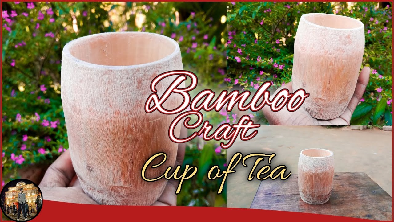 Cup of Tea || Bamboo Cup || bamboo craft || handicraft || Tea cup - YouTube