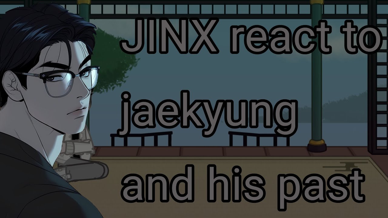 [JINX] react to jaekyung and his past/ 2x speed/ FULL VERSION/ repost ...