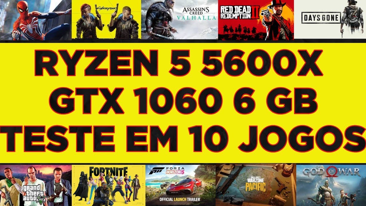 RYZEN 5 5600X GTX 1060 TESTE EM 10 JOGOS - YouTube