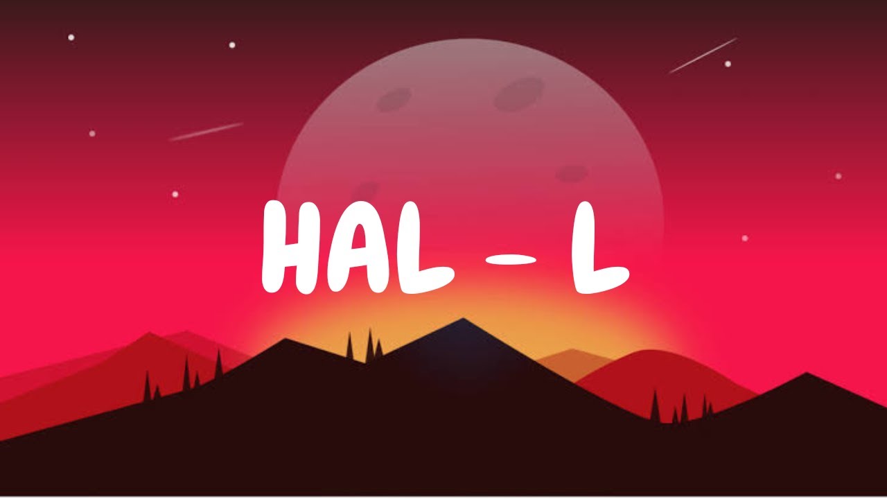 HAL - L || LIRIK - YouTube
