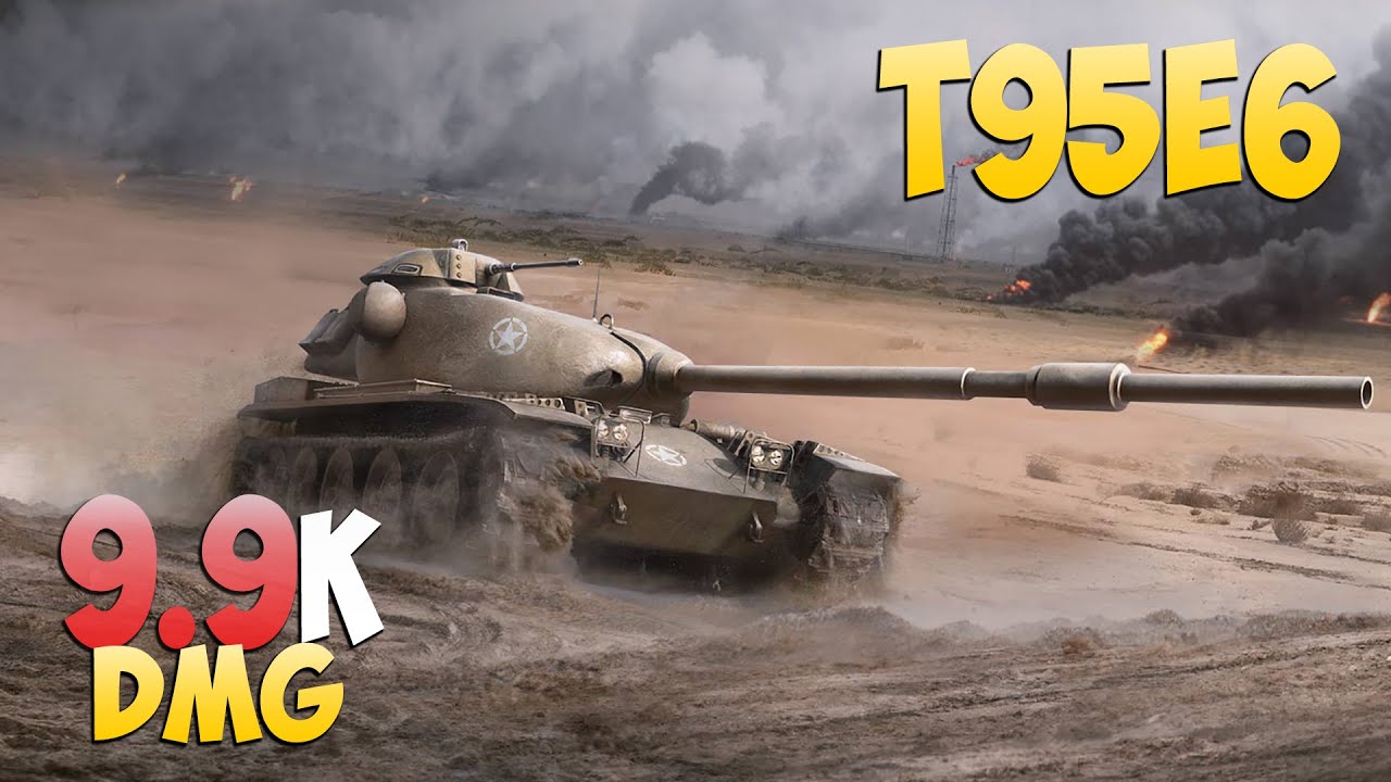 T95E6 - 3 Kills 9.9K DMG - Brilliant! - World Of Tanks - YouTube