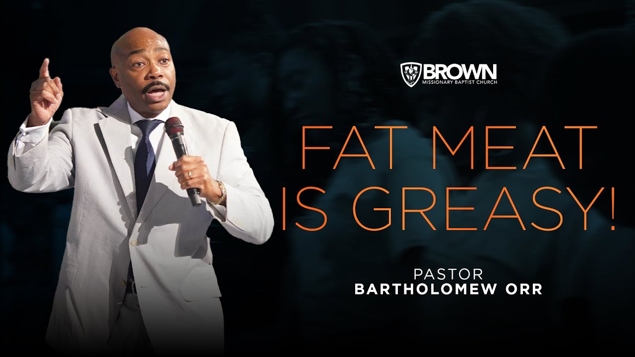 FAT MEAT IS GREASY! | 8AM Worship Service | Pastor Bartholomew Orr ...