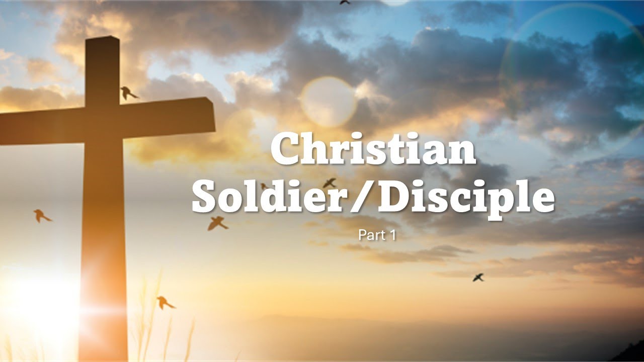 Christian Soldier/Disciple Part 1 - YouTube