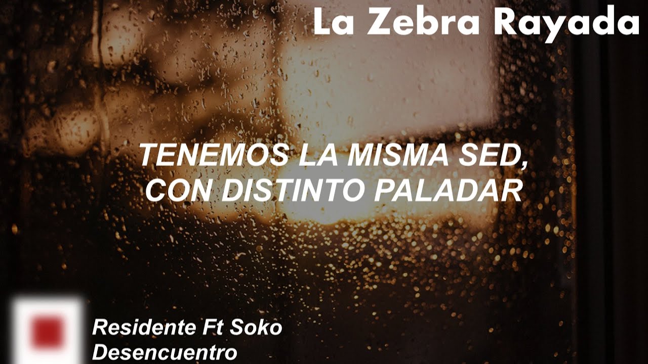 Residente Ft Soko - Desencuentro (Letra) - YouTube