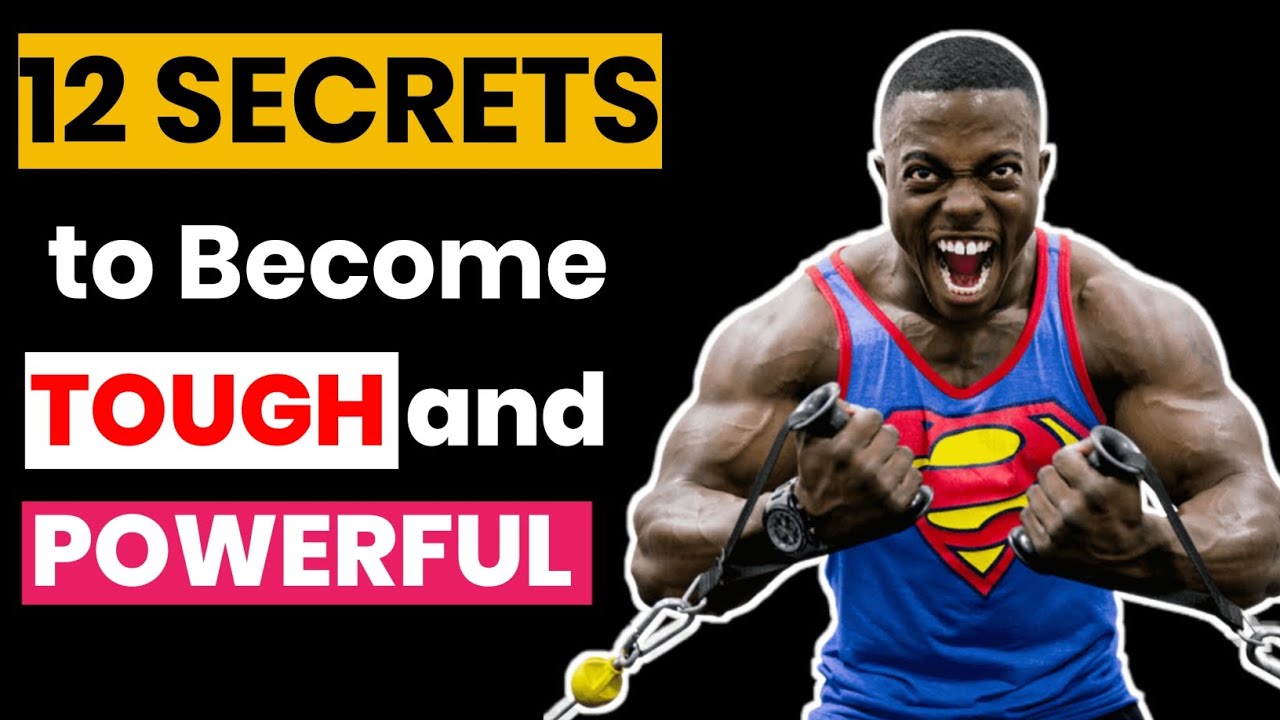 12 Secrets to Become Tough and Powerful | Best Motivational Speech ...