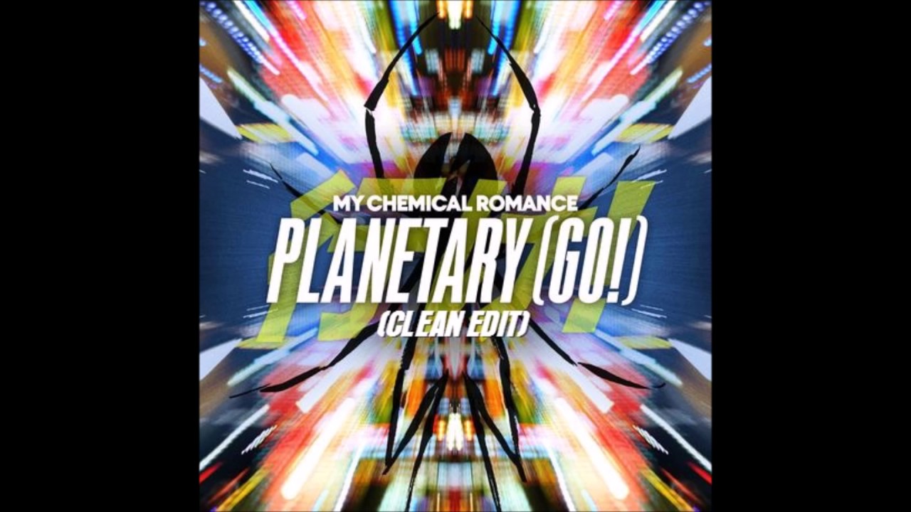 Planetary (GO!) - My Chemical Romance (CLEAN EDIT) - YouTube