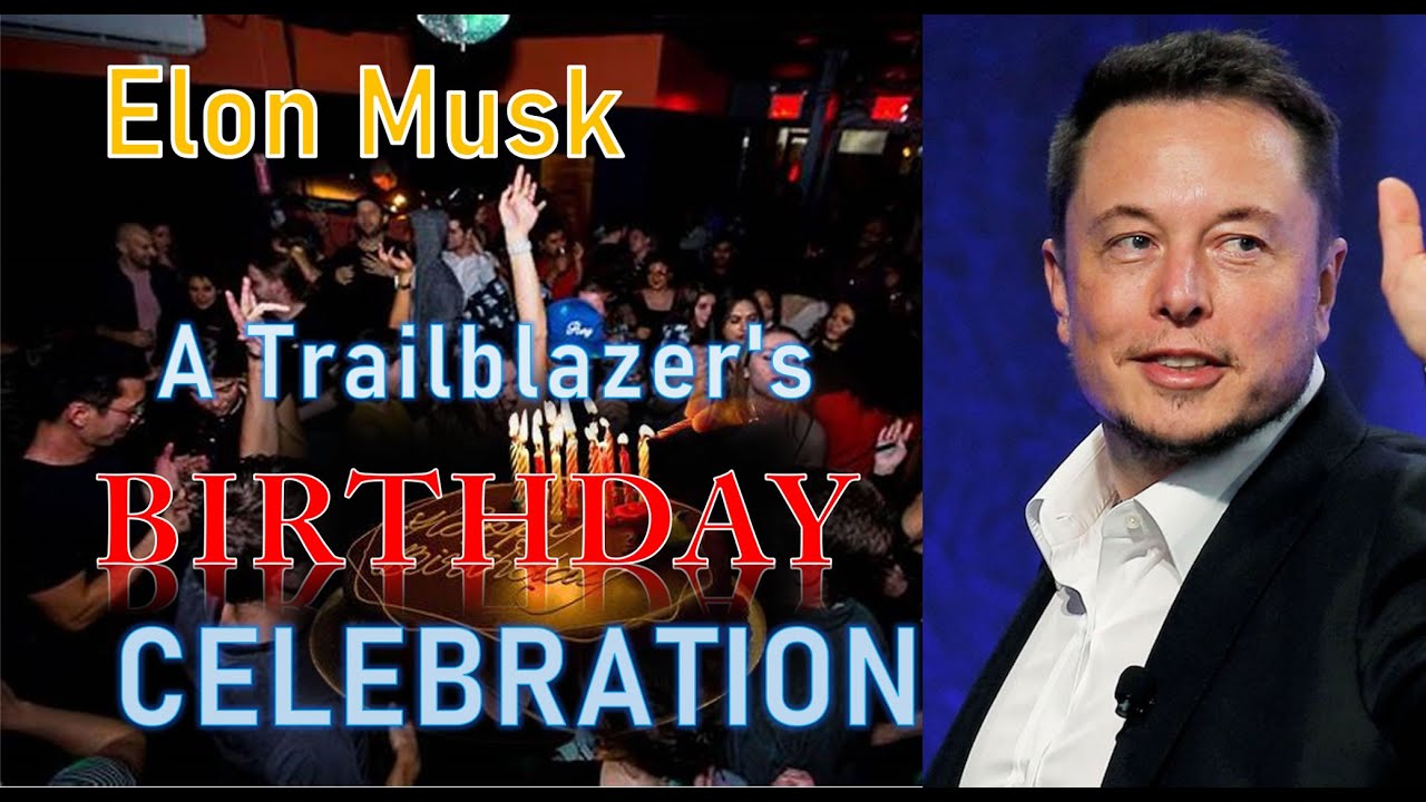 Elon Musk's birthday celebration - YouTube