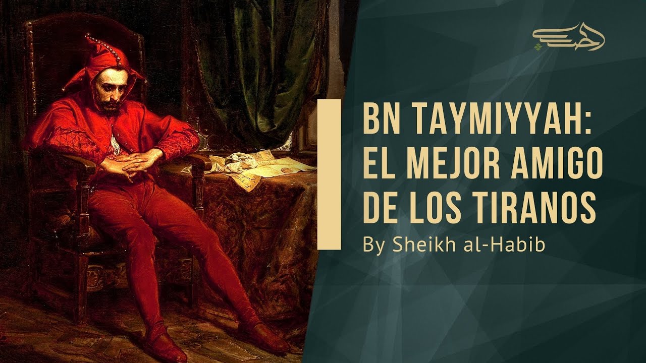 La sumisión de Ibn Taymiyyah a los tiranos - Sheikh Yasser al-Habib ...