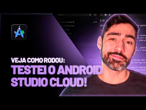 Como funciona o Android Studio Cloud do Google? Testei na prática!