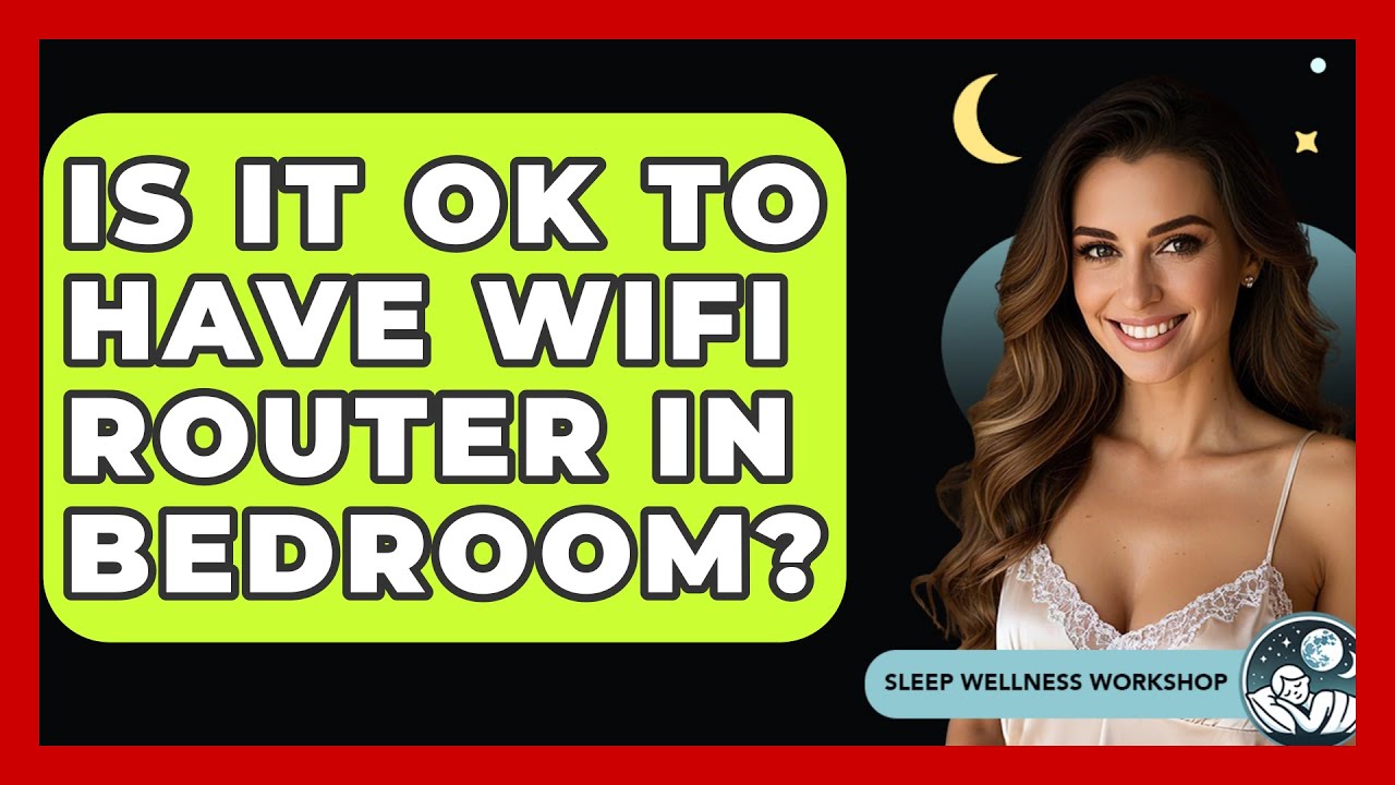 Is It Ok To Have WiFi Router In Bedroom? - Sleep Wellness Workshop ...