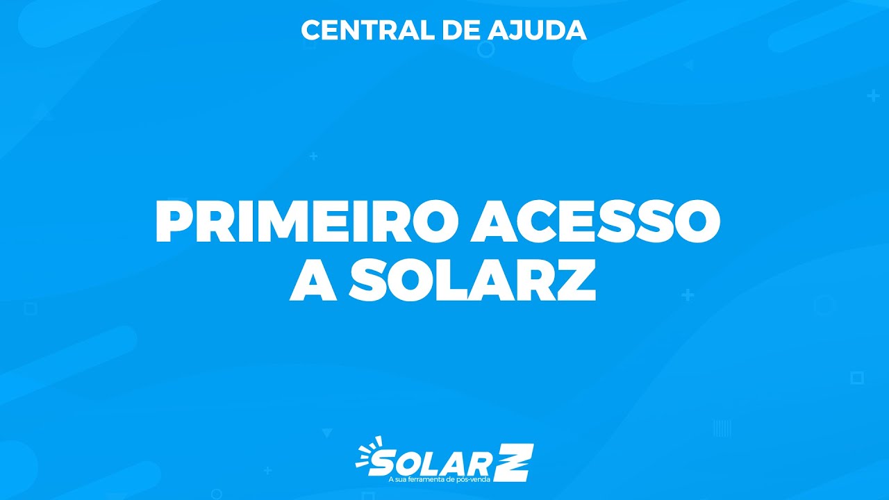 PRIMEIRO ACESSO A SOLARZ - CENTRAL DE AJUDA - YouTube