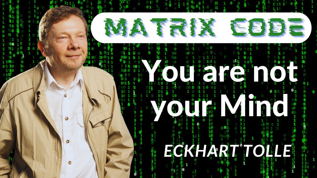 Eckhart Tolle - You Are Not Your Mind #matrix CODE - YouTube